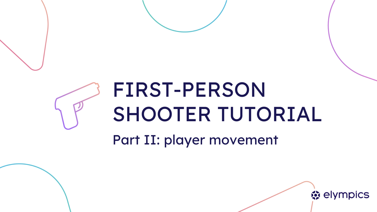 First-Person Shooter: Player movement | Elympics Documentation