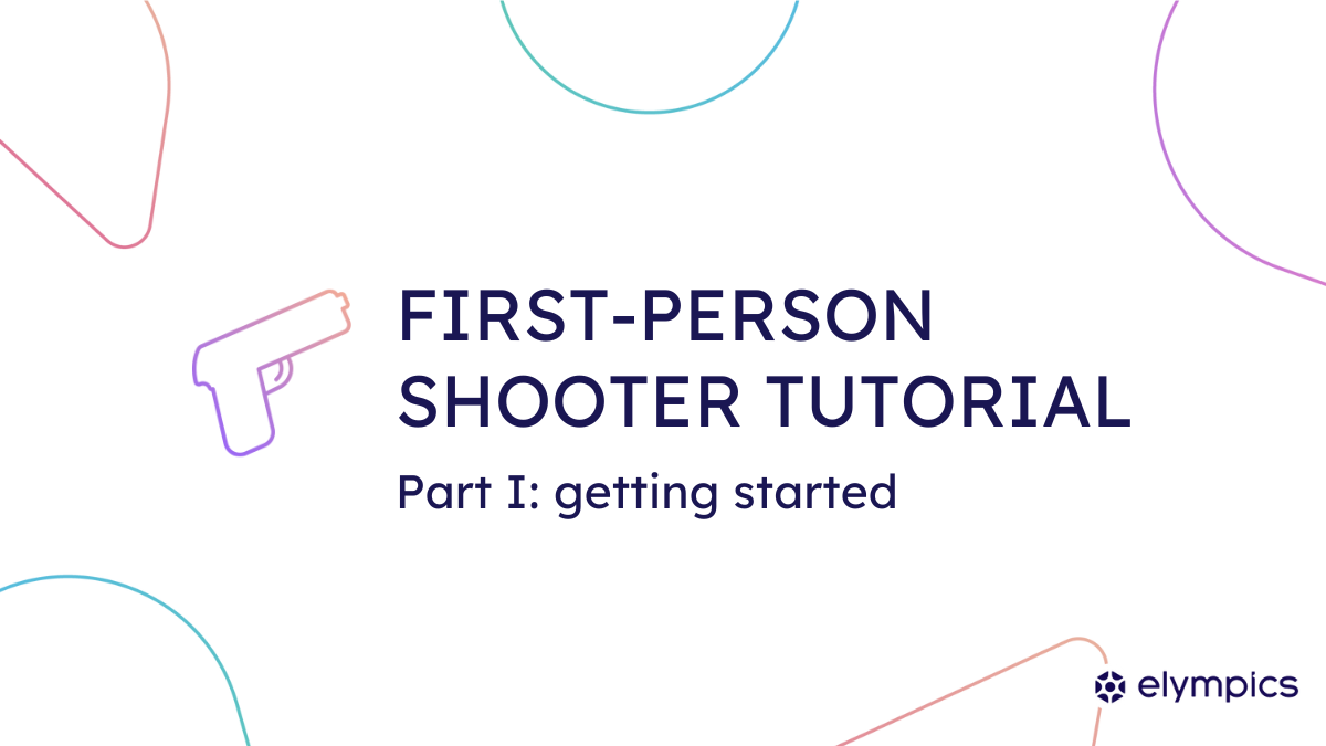 First-Person Shooter: Getting started | Elympics Documentation